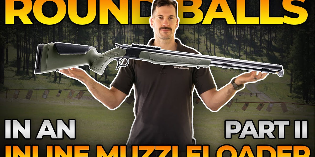 Testing Round Balls In a Modern Inline Muzzleloader Part 2 - Muzzle ...