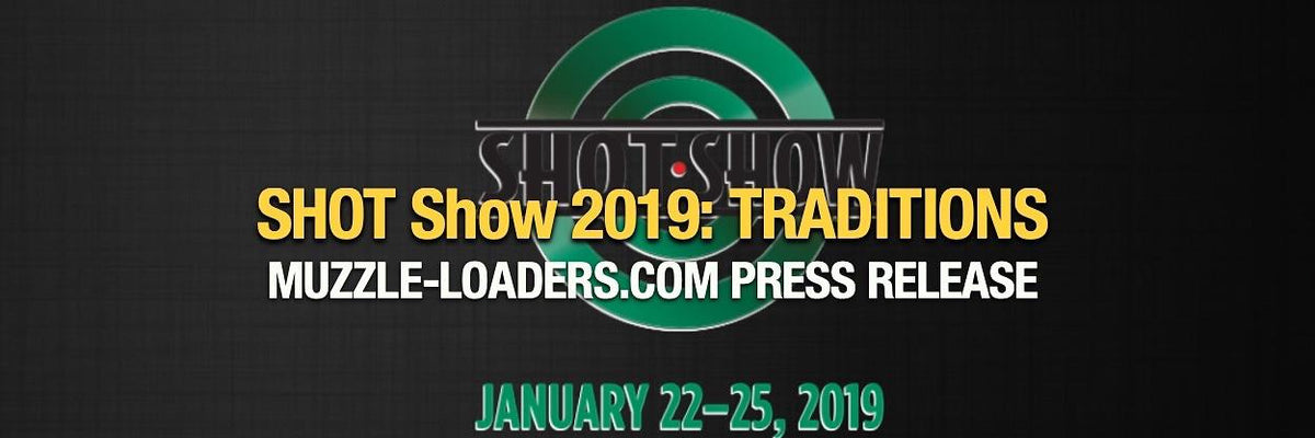 SHOT Show 2019: Traditions™ Firearms | Muzzle-Loaders.com